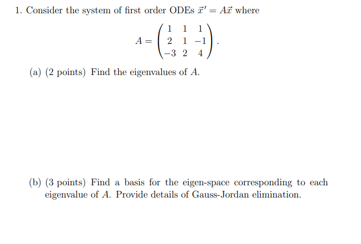 Solved 1. Consider the system of first order ODEs Ē' = A7 | Chegg.com