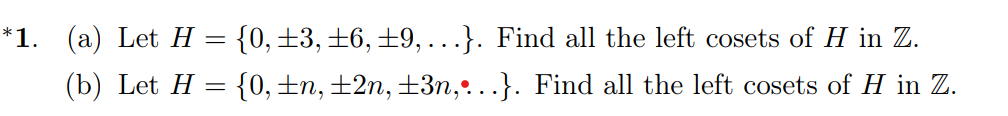 Solved (a) Let H={0,±3,±6,±9,…}. Find all the left cosets of | Chegg.com