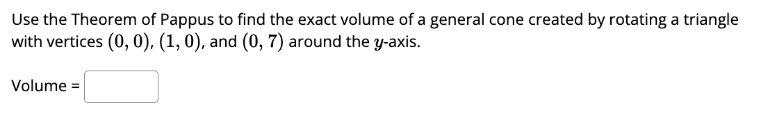 Solved Use the Theorem of Pappus to find the exact volume of | Chegg.com