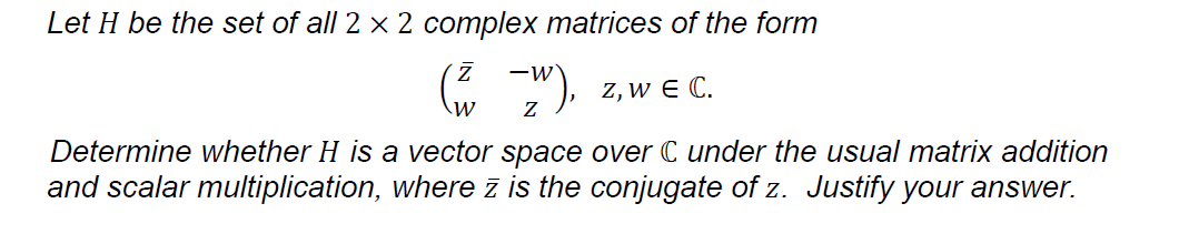 Solved Let H be the set of all 2×2 complex matrices of the | Chegg.com