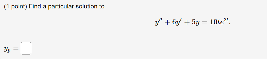 Solved (1 point) Find a particular solution to y" + 6y' + 5y | Chegg.com