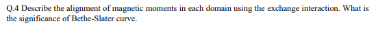 Solved Q.4 Describe the alignment of magnetic moments in | Chegg.com