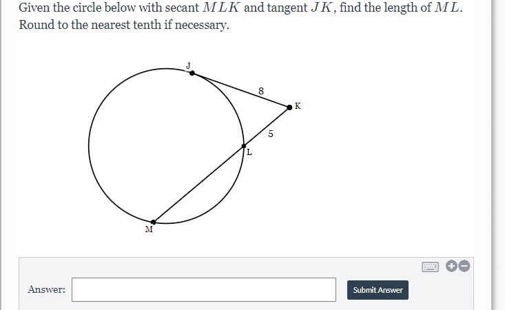 Solved Given the circle below with secant MLK and tangent | Chegg.com