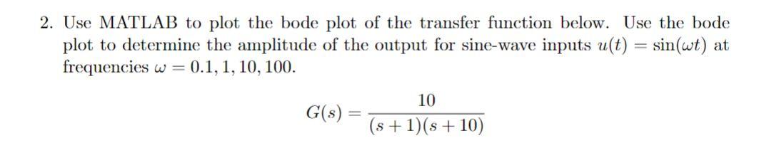 Solved 2. Use MATLAB to plot the bode plot of the transfer | Chegg.com Solved 2. Use MATLAB to plot the bode plot of the transfer | Chegg.com