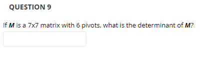 Solved QUESTIONS If M is a 7x7 matrix with 6 pivots, what is | Chegg.com