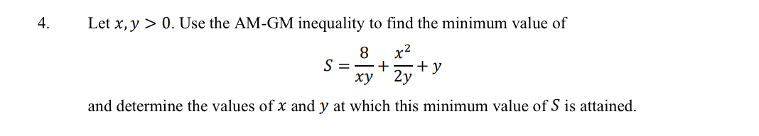 Solved Let 𝑥, 𝑦 > 0. Use the AM-GM inequality to find the | Chegg.com