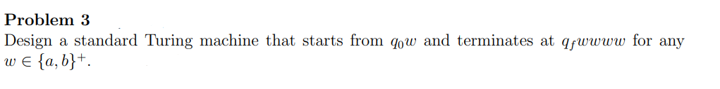 Solved Problem 3 Design a standard Turing machine that | Chegg.com
