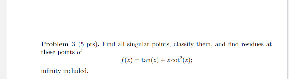 Solved Problem 3 (5 pts). Find all singular points, classify | Chegg.com