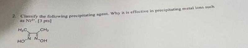 Solved 2. Classify the following precipitating agent. Why it | Chegg.com