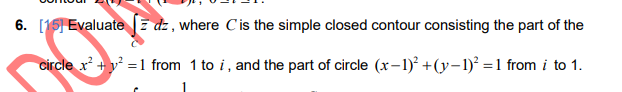 Solved 6. [15] Evaluate ∫Czˉdz, where C is the simple closed | Chegg.com