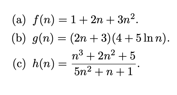 Solved (a) f(n)=1+2n+3n2 (b) g(n)=(2n+3)(4+5lnn). (c) | Chegg.com | Chegg.com