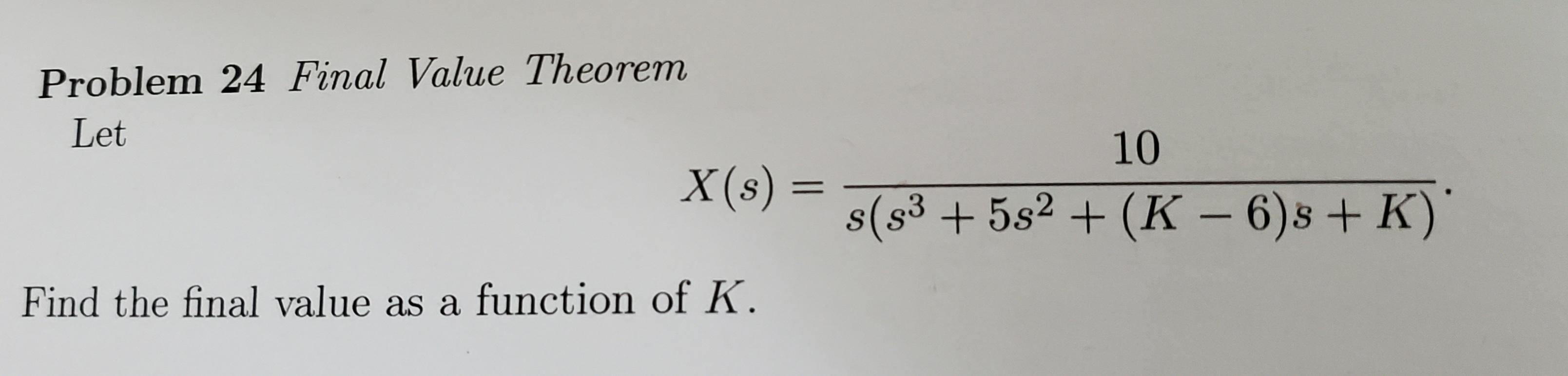 Solved Problem 24 Final Value Theorem Let 10 X(s) = s(s3 + | Chegg.com