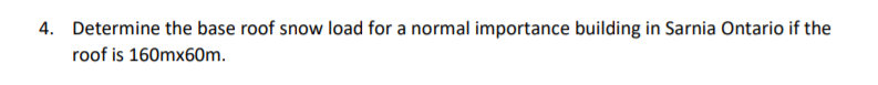 Solved 4. Determine the base roof snow load for a normal | Chegg.com
