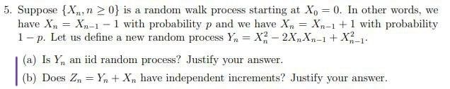 Solved 5. Suppose {Xn:n >0} is a random walk process | Chegg.com