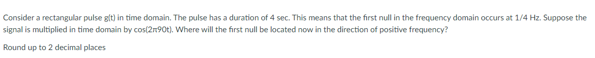 Solved Consider a rectangular pulse g(t) in time domain. The | Chegg.com