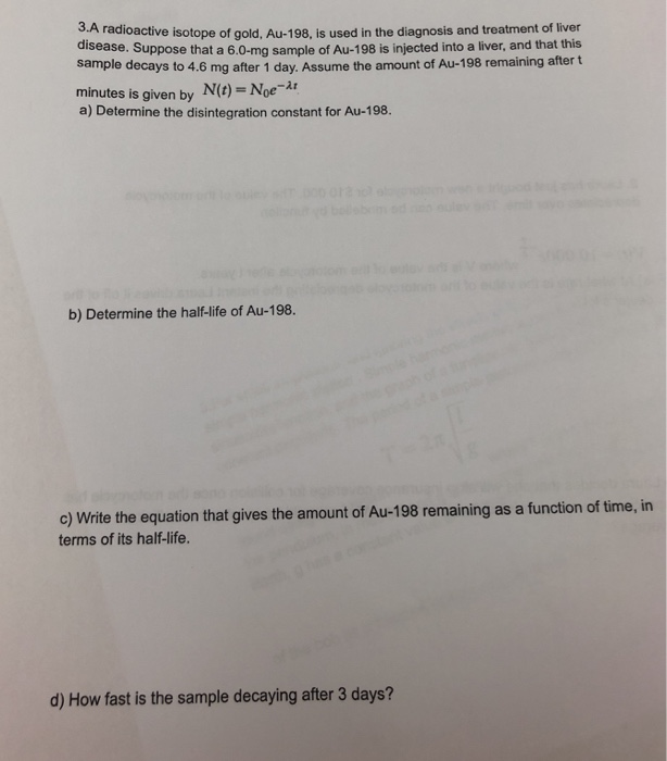 Solved 3.A radioactive isotope of gold, Au-198, is used in | Chegg.com