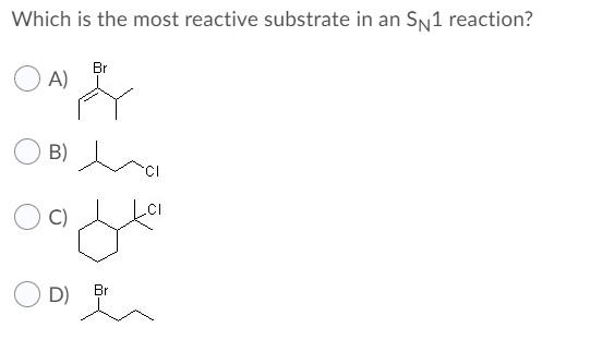 Solved Which is the most reactive substrate in an Sn1 | Chegg.com