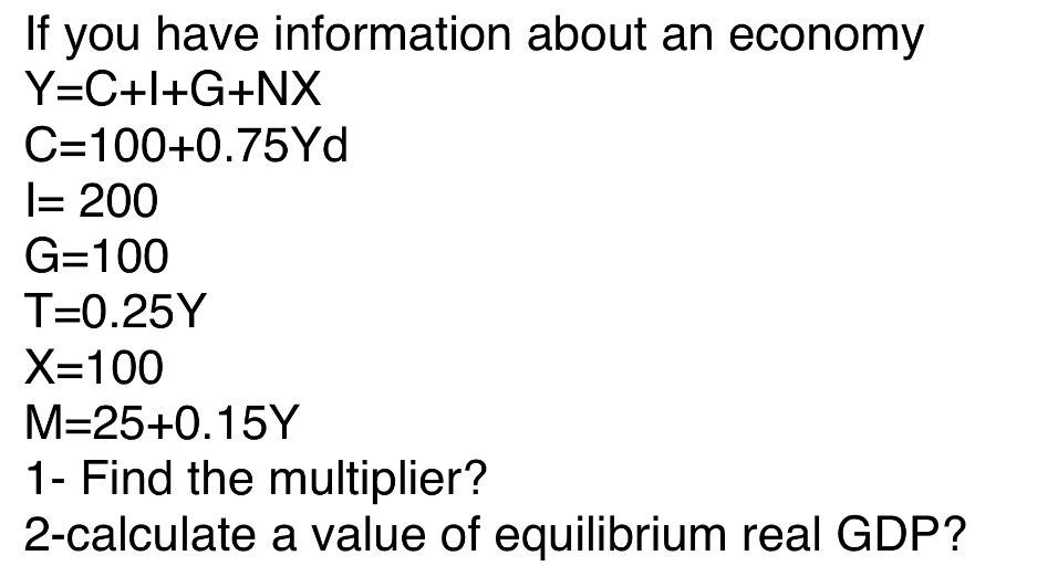 Solved If you have information about an economy Y=C+I+G+NX | Chegg.com