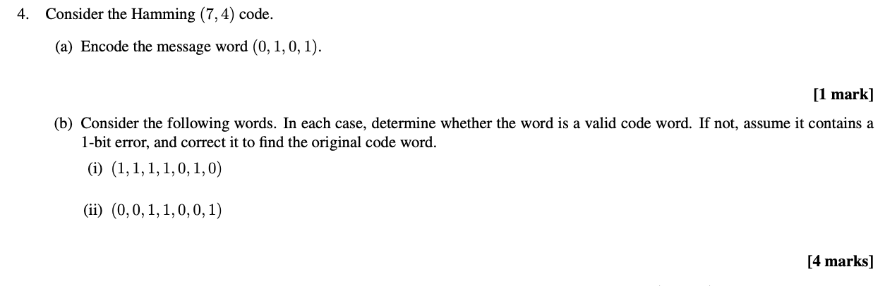 Solved 4. Consider the Hamming (7,4) code. (a) Encode the | Chegg.com