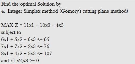 Solved Find the optimal Solution by 4. Integer Simplex | Chegg.com
