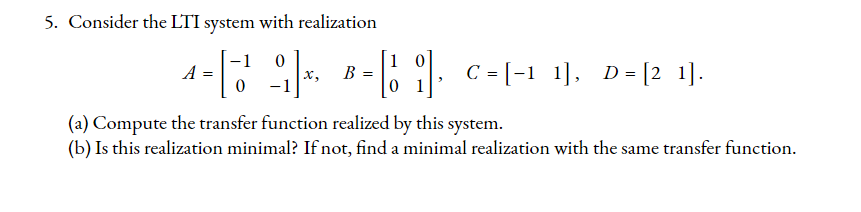 Solved 5. Consider the LTI system with realization .は:/s, | Chegg.com