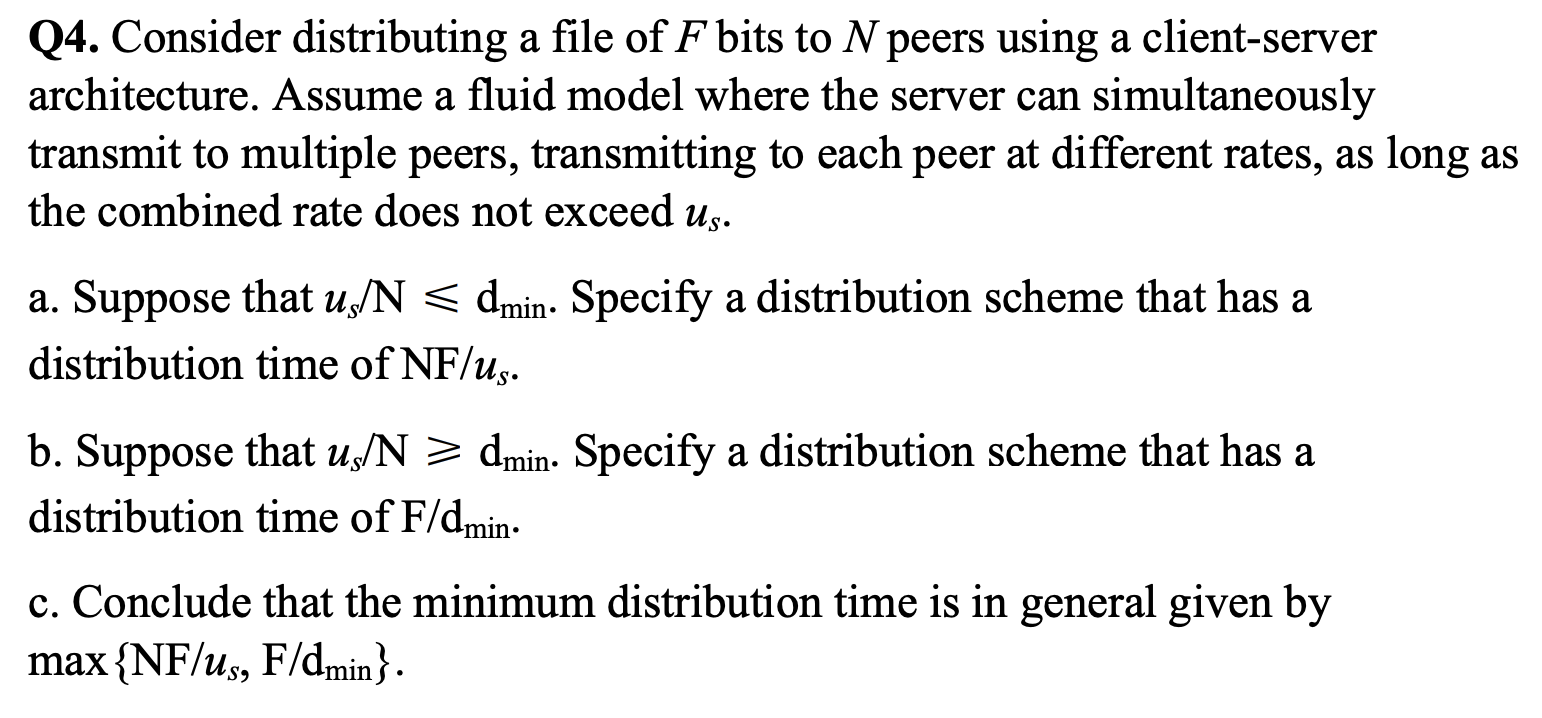 Solved Q4. ﻿Consider distributing a file of F ﻿bits to N | Chegg.com
