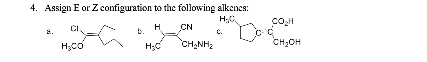 Solved 4. Assign E or Z configuration to the following | Chegg.com