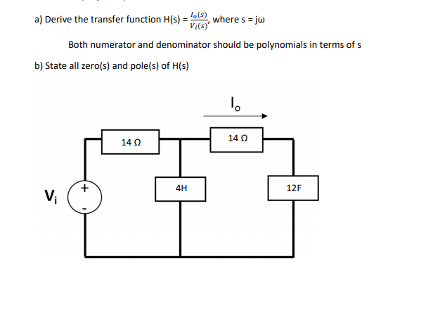Solved a) Derive the transfer function H(s) 1. (s) VI(S)' | Chegg.com
