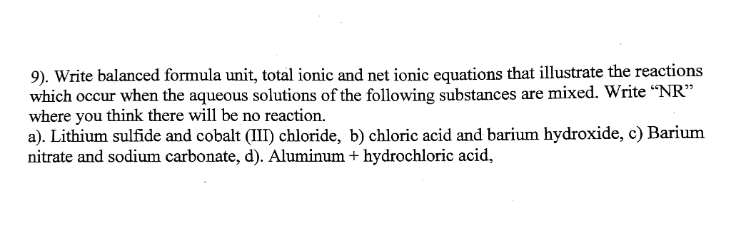 Solved 9). Write balanced formula unit, total ionic and net | Chegg.com