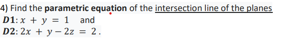 Solved 4) Find the parametric equation of the intersection | Chegg.com
