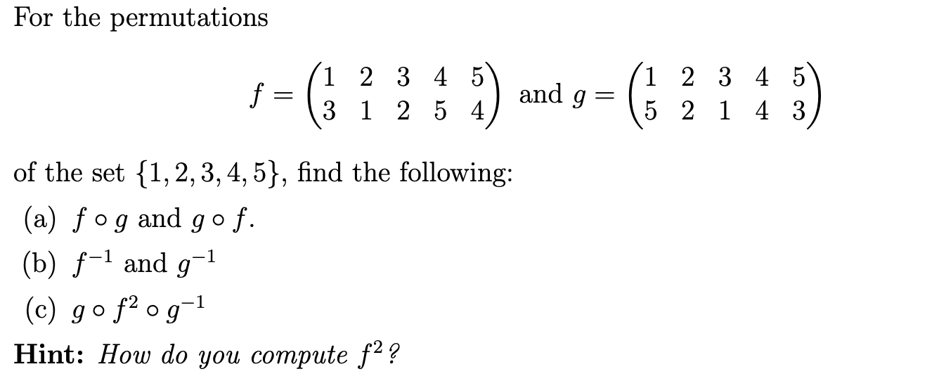 Solved For the permutations f=1 2 3 4 5 3 1 2 5 4 and g= 1 2 | Chegg.com