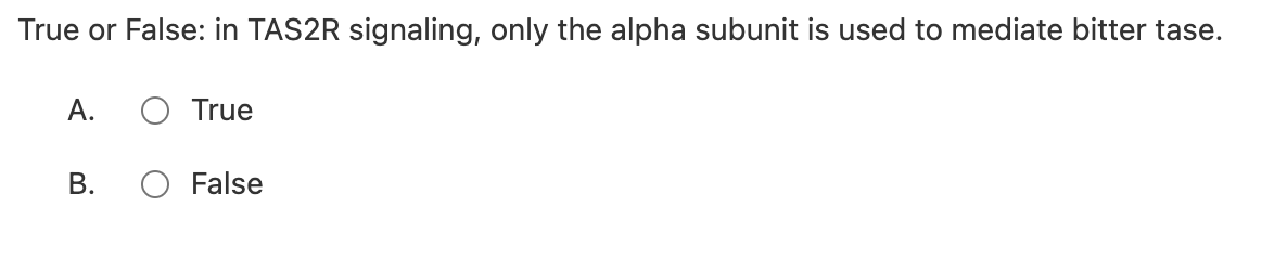 Solved True or False: in TAS2R signaling, only the alpha | Chegg.com