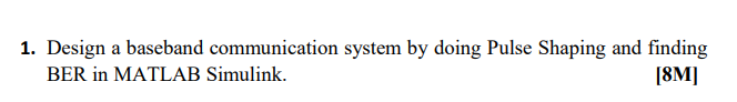 Solved Design a baseband communication system by doing Pulse | Chegg.com