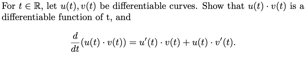 Solved For t∈R, let u(t),v(t) be differentiable curves. Show | Chegg.com