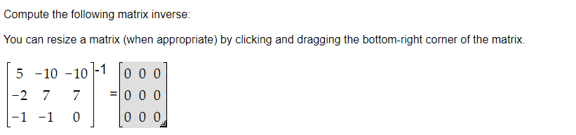Solved Compute the following matrix inverse: You can resize | Chegg.com