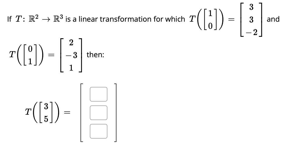 Solved 3 If T: R2 + R3 is a linear transformation for which | Chegg.com