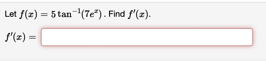 Solved Let f(x)=5tan−1(7ex). Find f′(x). | Chegg.com