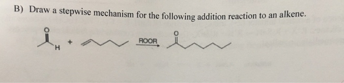 Solved B) Draw a stepwise mechanism for the following | Chegg.com