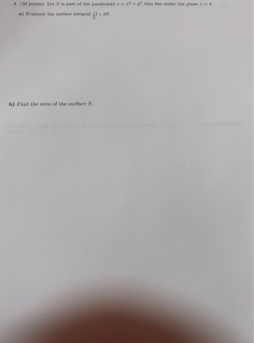 Solved 3. (20 points) Let s is part of the paraboloid a) | Chegg.com Solved 3. (20 points) Let s is part of the paraboloid a) | Chegg.com