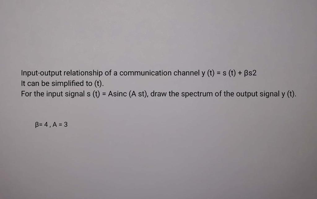 Solved Input-output relationship of a communication channel | Chegg.com