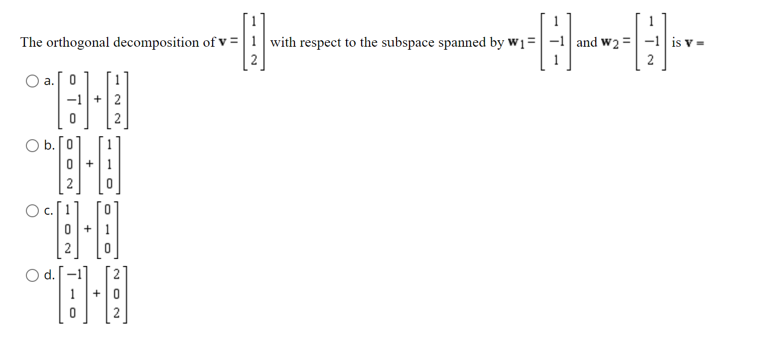 Solved The orthogonal decomposition of v=⎣⎡112⎦⎤ with | Chegg.com