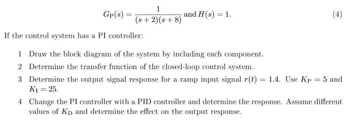 Solved GP(s)=(s+2)(s+8)1 and H(s)=1. If the control system | Chegg.com