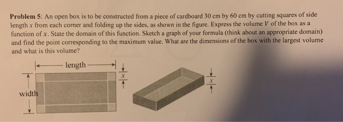 Solved Problem 5: An open box is to be constructed from a | Chegg.com
