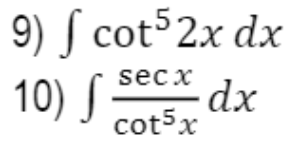 Solved 9) S cot 2x dx secx 10) S dx cots x | Chegg.com