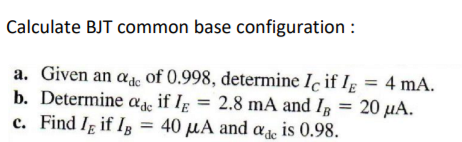 Solved Calculate BJT common base configuration : a. Given an | Chegg.com