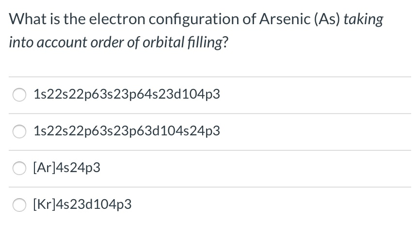 Solved What is the electron configuration of Arsenic (As) | Chegg.com