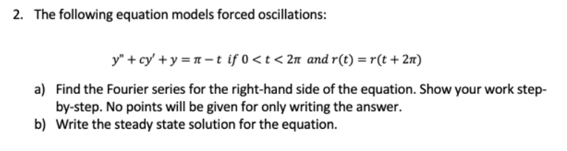 Solved 2. The following equation models forced oscillations: | Chegg.com