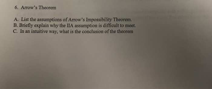 Solved 6. Arrow's Theorem A. List the assumptions of Arrow's | Chegg.com