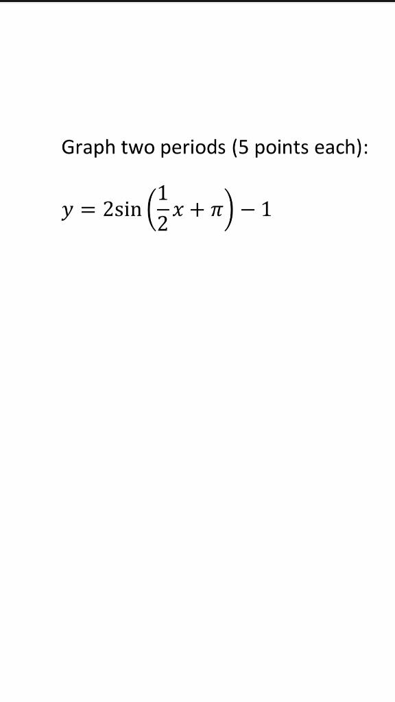 Solved Name: Graph three periods (3 points each): y = sin x | Chegg.com