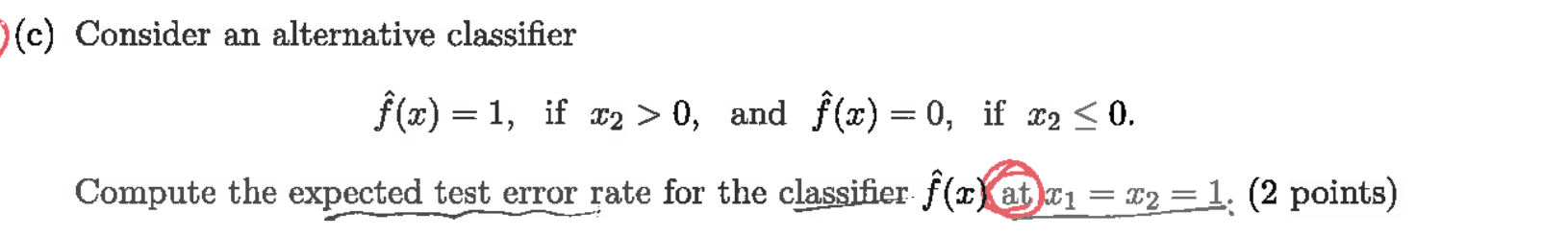 Solved (c) Consider an alternative classifier f^(x)=1, if | Chegg.com